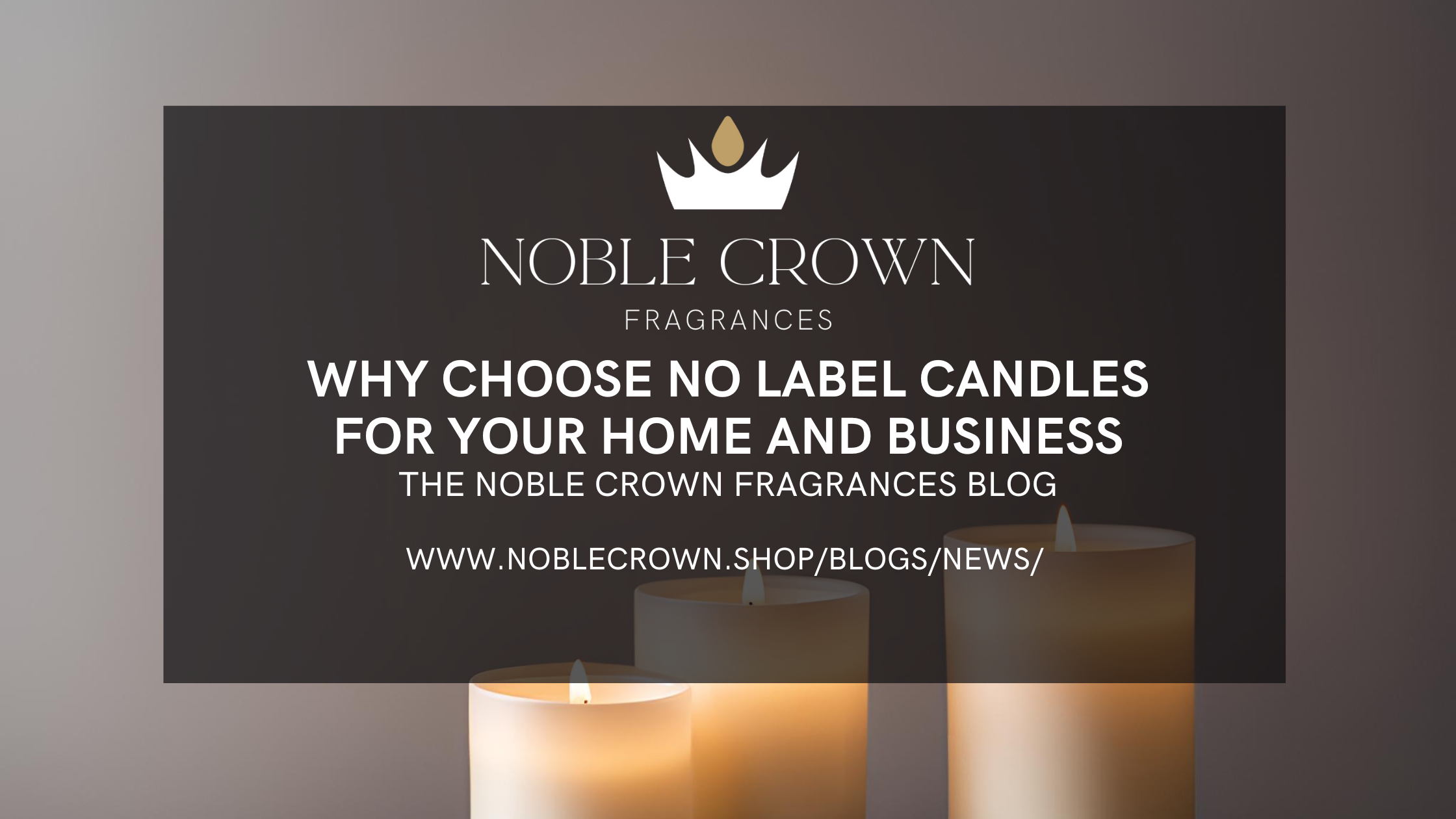 Why Choose No Label Candles for Your Home and Business – Noble Crown ...